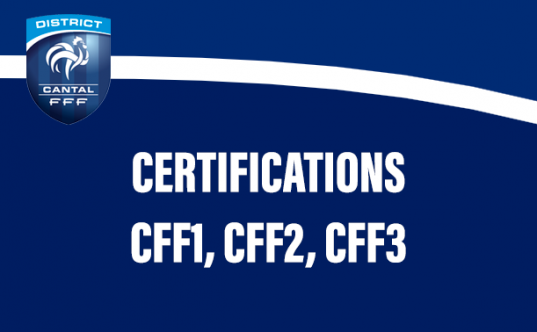 Certifications CFF1 CFF2 CFF3 – DISTRICT DU CANTAL DE FOOTBALL